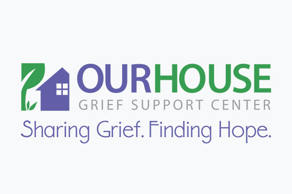 OUR HOUSE Grief Support Center - Executive Service Corps